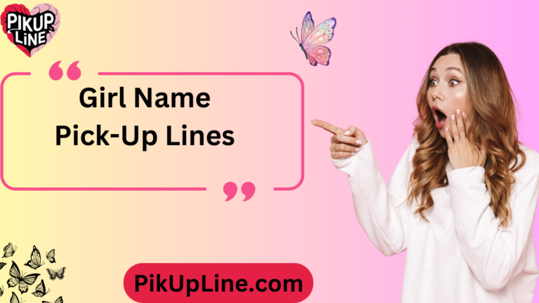150+ Girl Name Pick-Up Lines